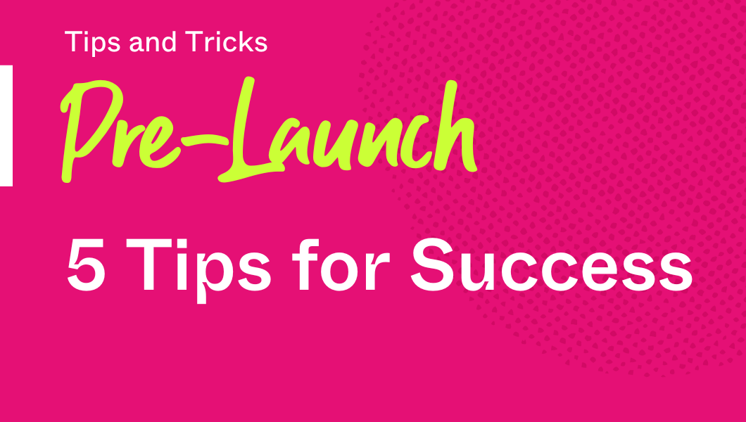 Pre-Launch Strategy: 5 Tips For Success - Indiegogo Education Center